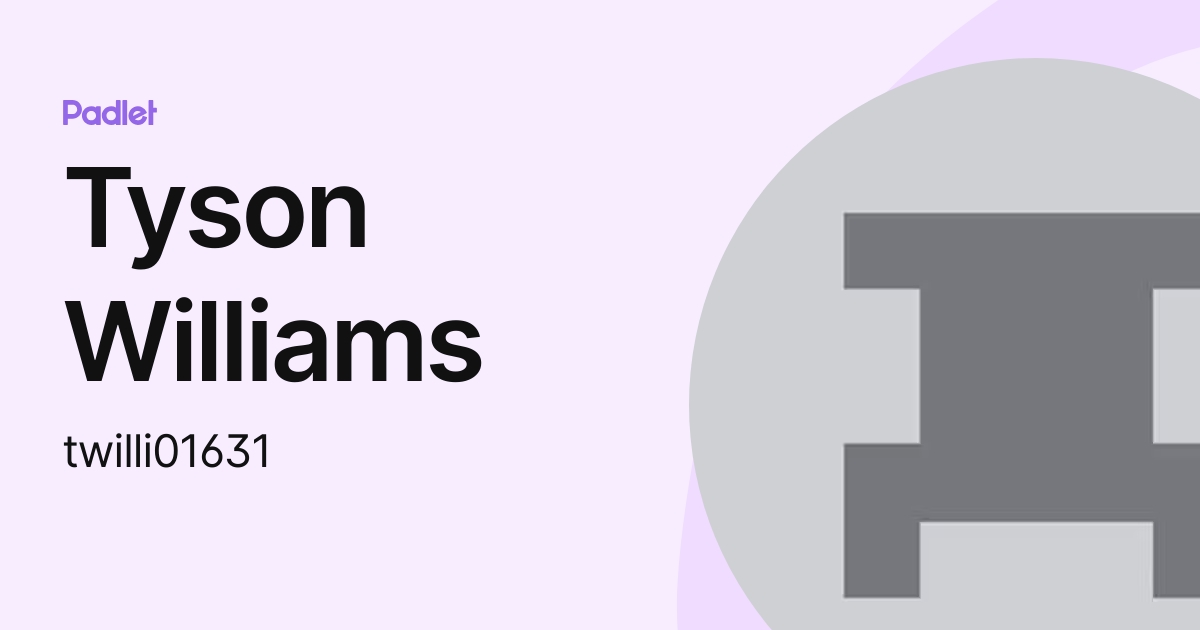 Tyson Williams (twilli01631) profile | Padlet