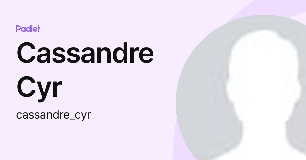 Cassandre Cyr (cassandre_cyr) profile | Padlet