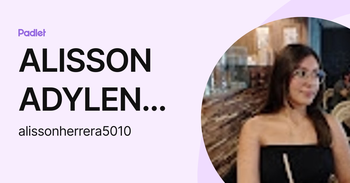 ALISSON ADYLENE HERRERA DELGADO (alissonherrera5010) profile | Padlet
