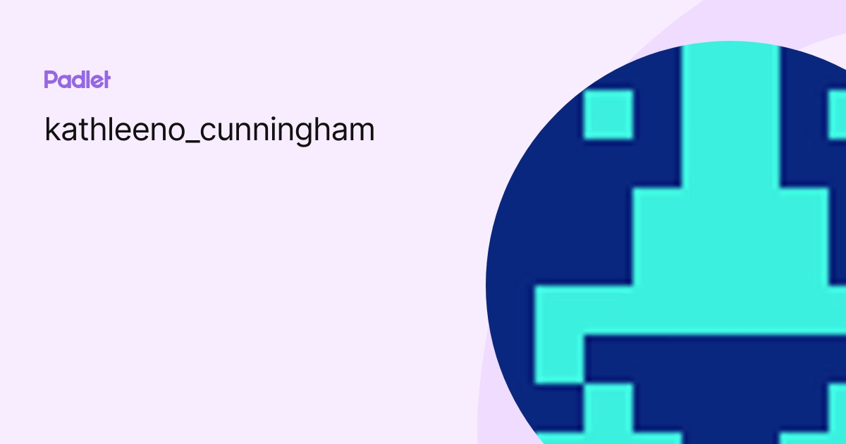 kathleeno_cunningham profile | Padlet