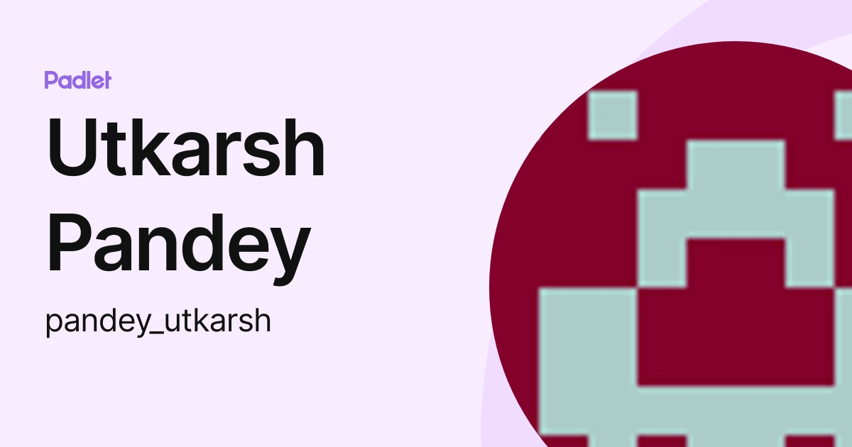 Utkarsh Pandey (pandey_utkarsh) profile | Padlet