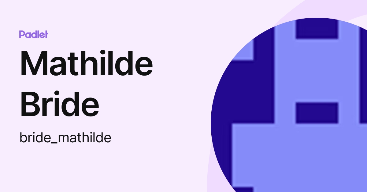 Mathilde Bride (bride_mathilde) profile | Padlet