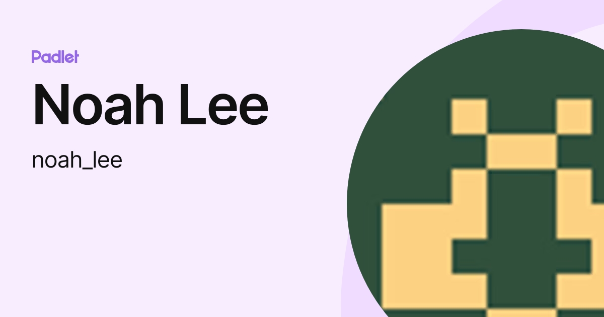 Noah Lee (noah_lee) profile | Padlet
