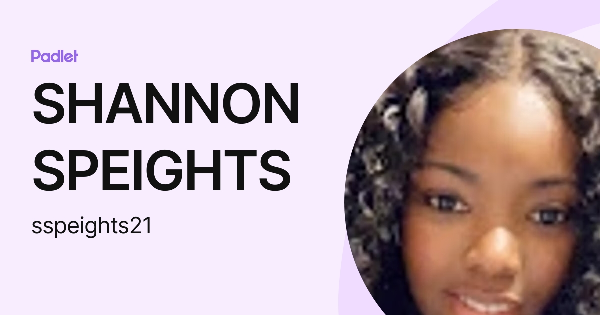 SHANNON SPEIGHTS (sspeights21) profile | Padlet