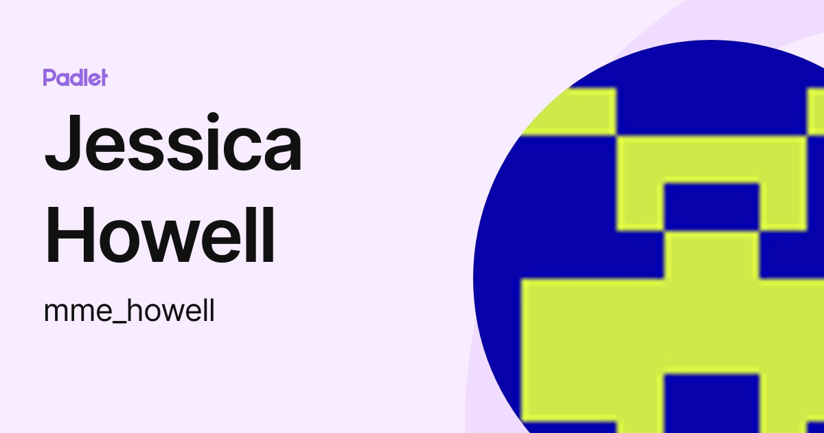 Jessica Howell (mme_howell) profile | Padlet