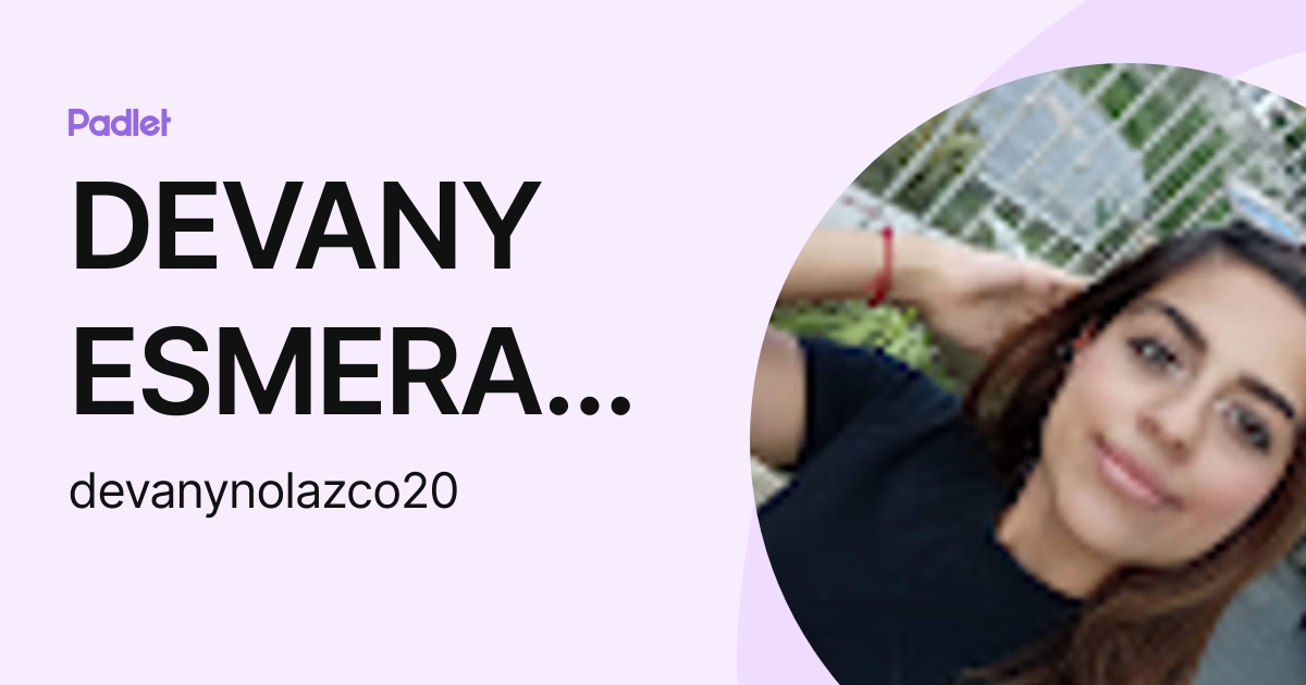 DEVANY ESMERALDA NOLAZCO GONZALEZ (devanynolazco20) profile | Padlet
