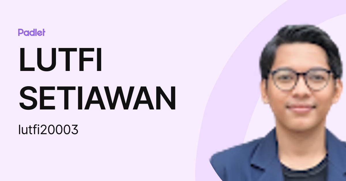 LUTFI SETIAWAN (lutfi20003) profile | Padlet
