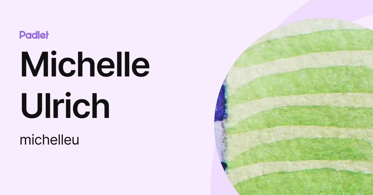 Michelle Ulrich (michelleu) profile | Padlet