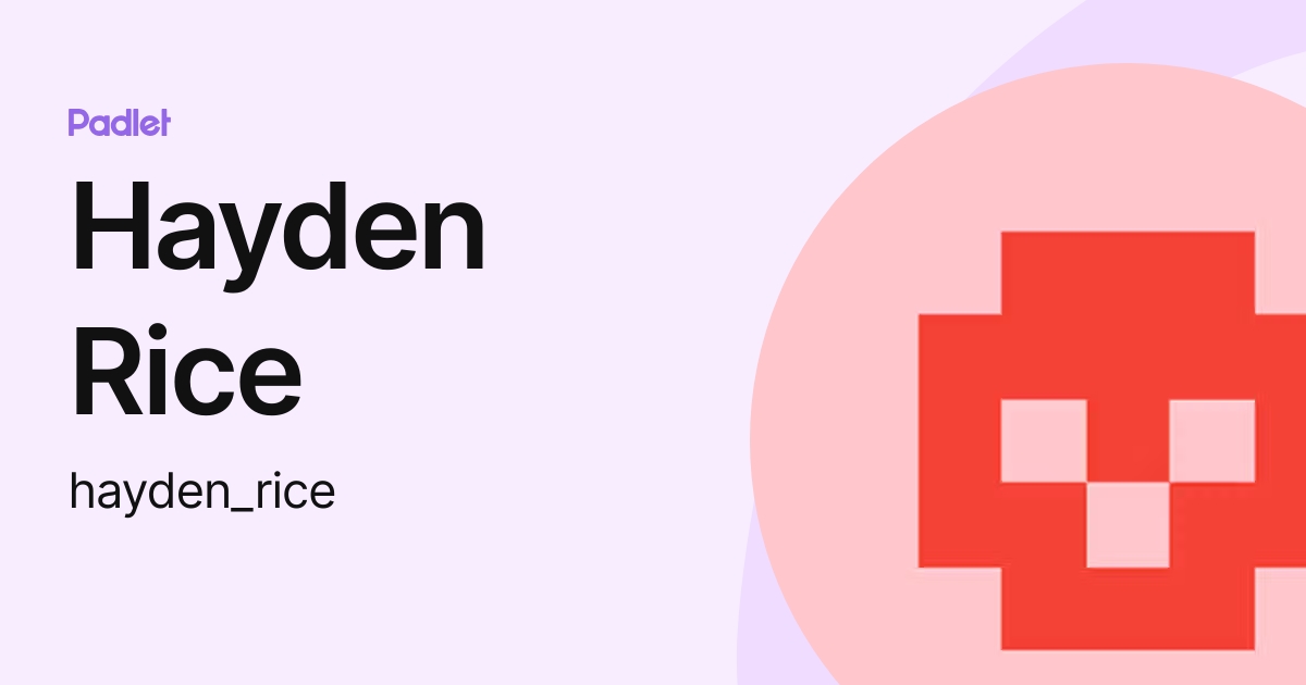 Hayden Rice (hayden_rice) profile | Padlet
