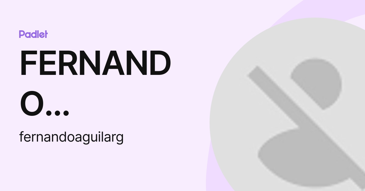 FERNANDO AGUILAR GARC?A (fernandoaguilarg) profile | Padlet