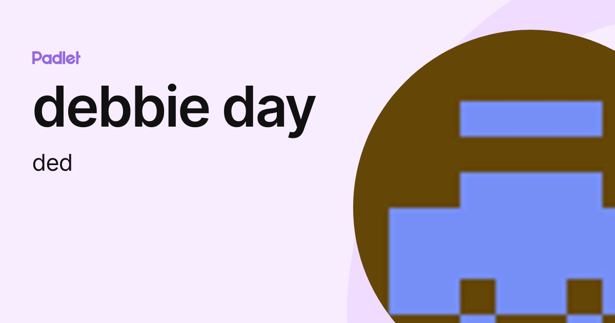 debbie day (ded) profile | Padlet