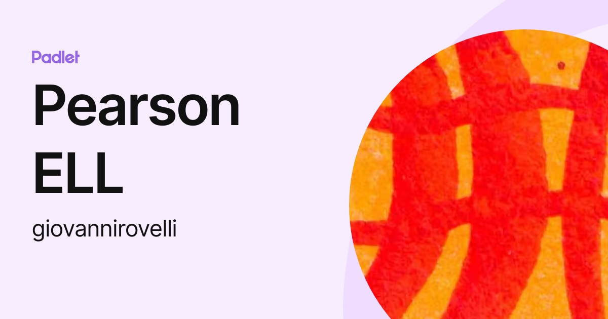 Pearson ELL (giovannirovelli) profile | Padlet