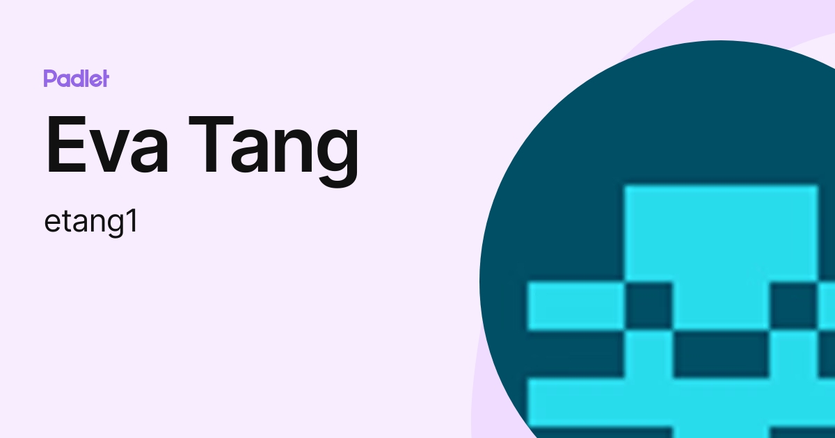 Eva Tang (etang1) profile | Padlet