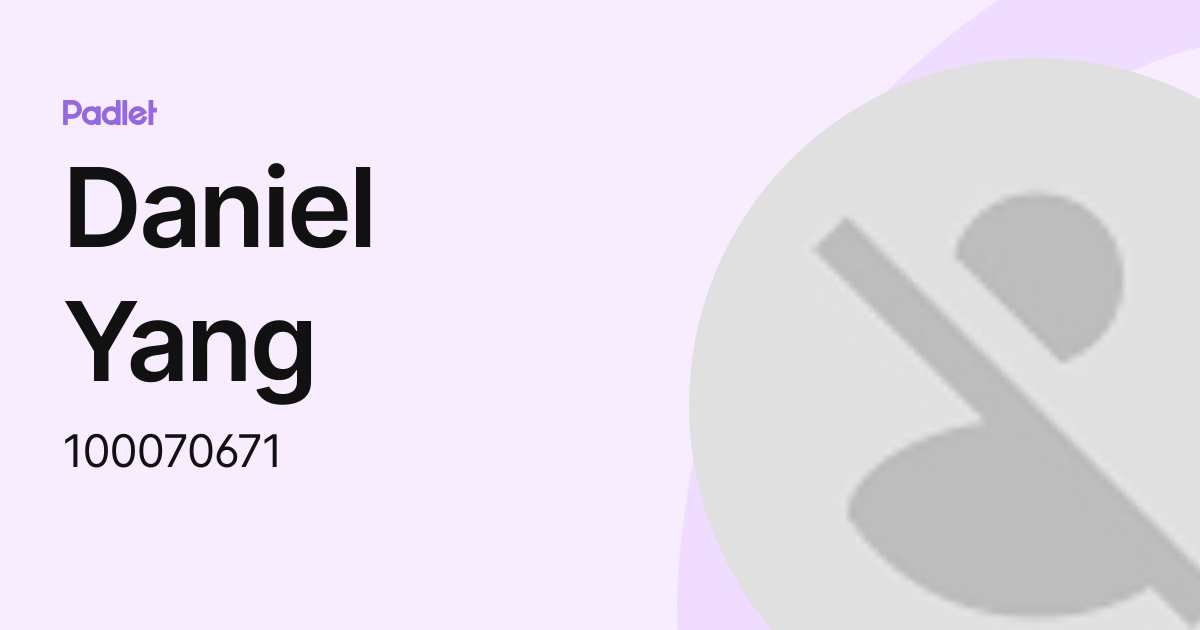 Daniel Yang (100070671) profile | Padlet