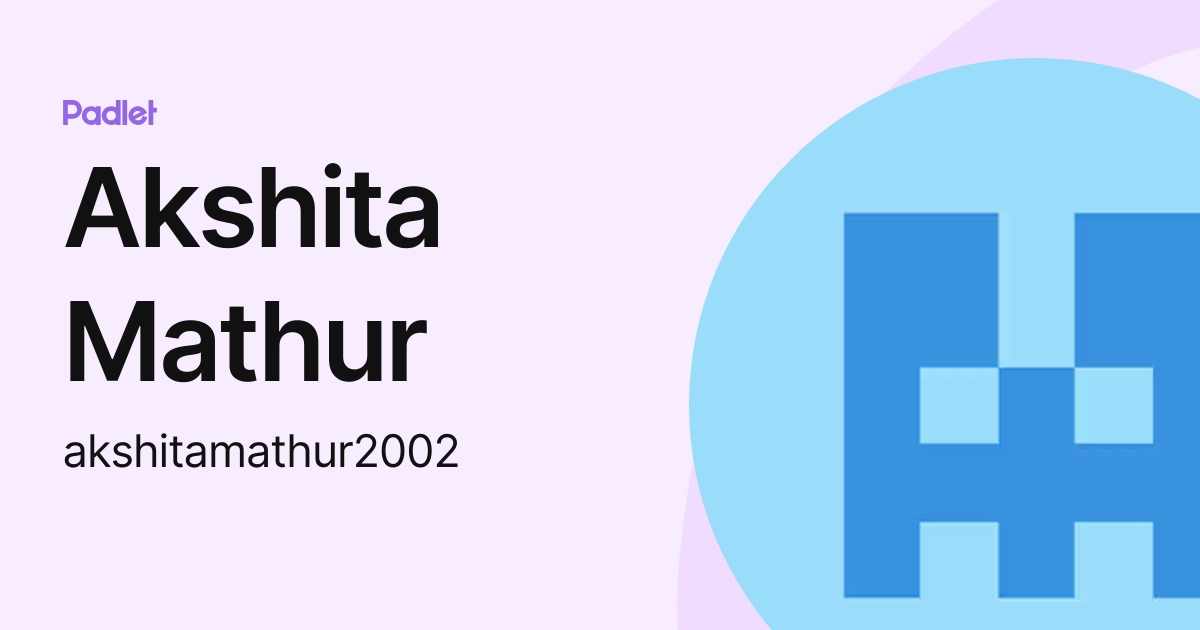 Akshita Mathur (akshitamathur2002) profile | Padlet