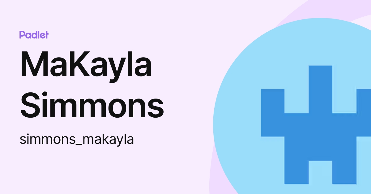MaKayla Simmons (simmons_makayla) profile | Padlet
