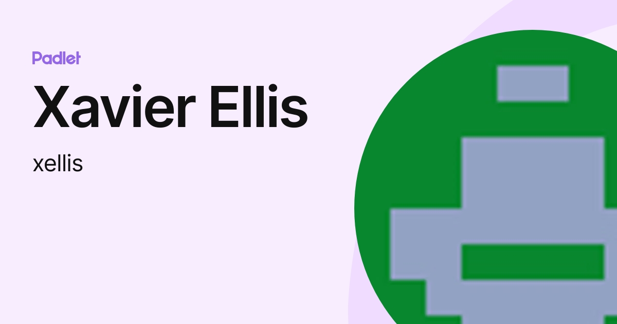 Xavier Ellis (xellis) profile | Padlet