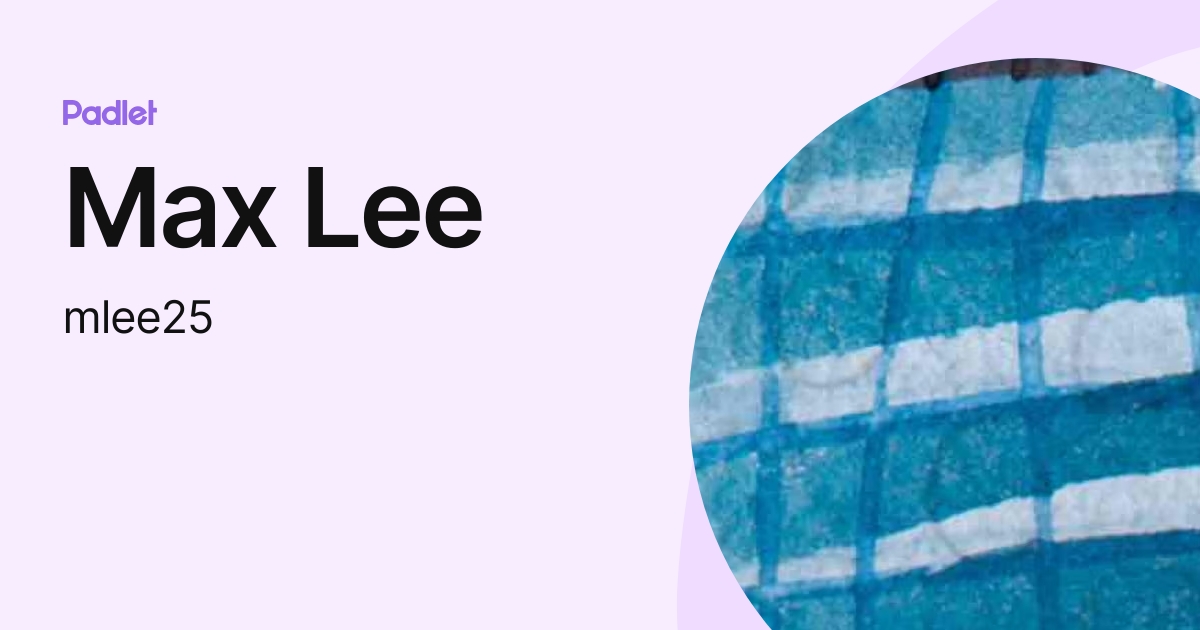 Max Lee (mlee25) profile | Padlet