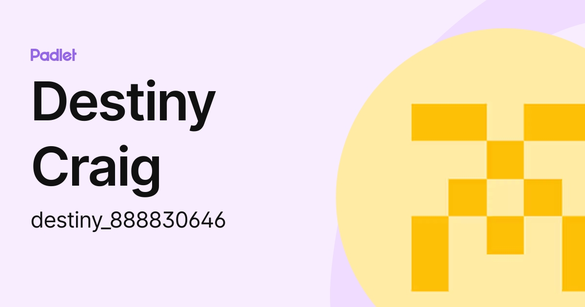 Destiny Craig (destiny_888830646) profile | Padlet