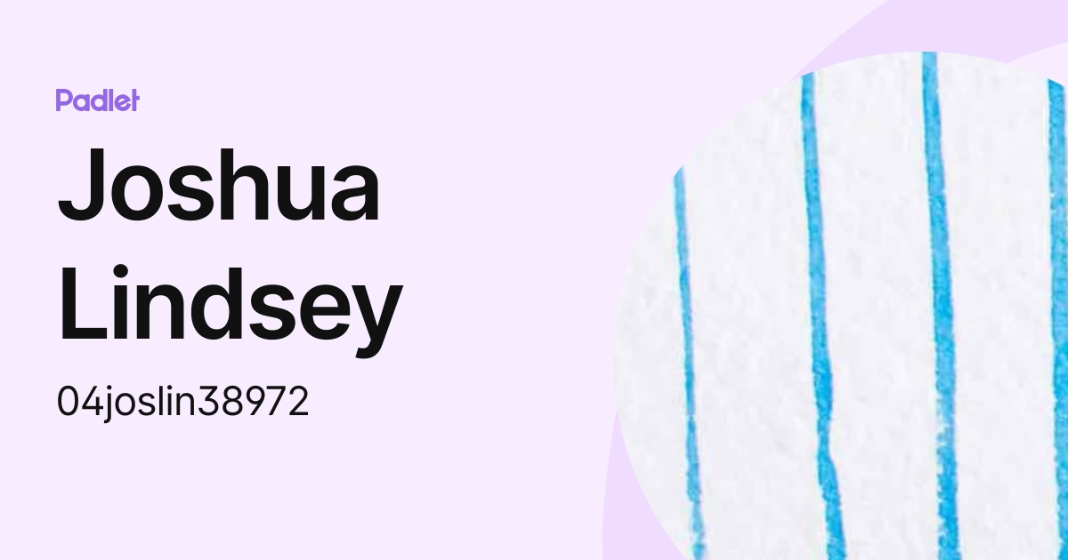 Joshua Lindsey (04joslin38972) profile | Padlet