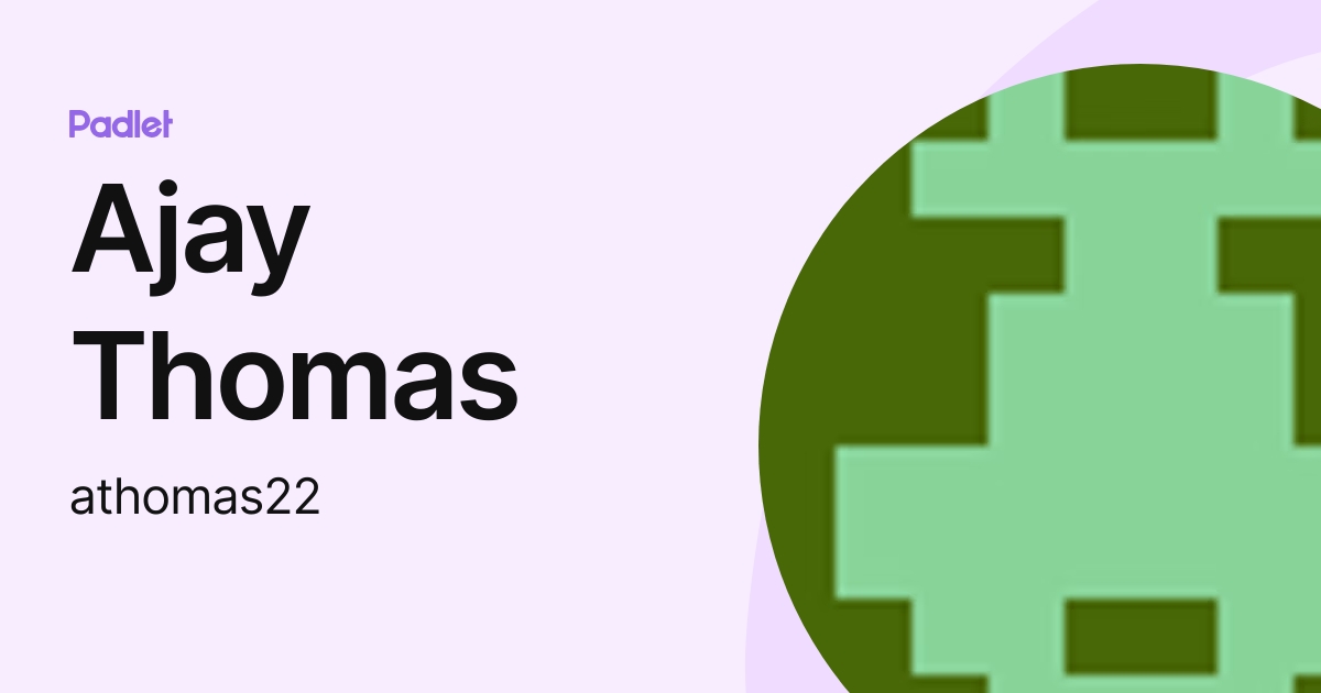 Ajay Thomas (athomas22) profile | Padlet