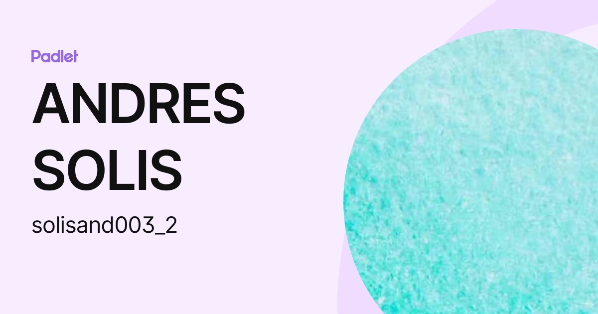 ANDRES SOLIS (solisand0031) profile | Padlet