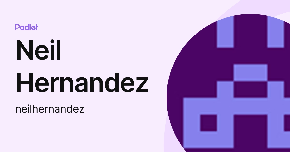 Neil Hernandez (neilhernandez) profile | Padlet