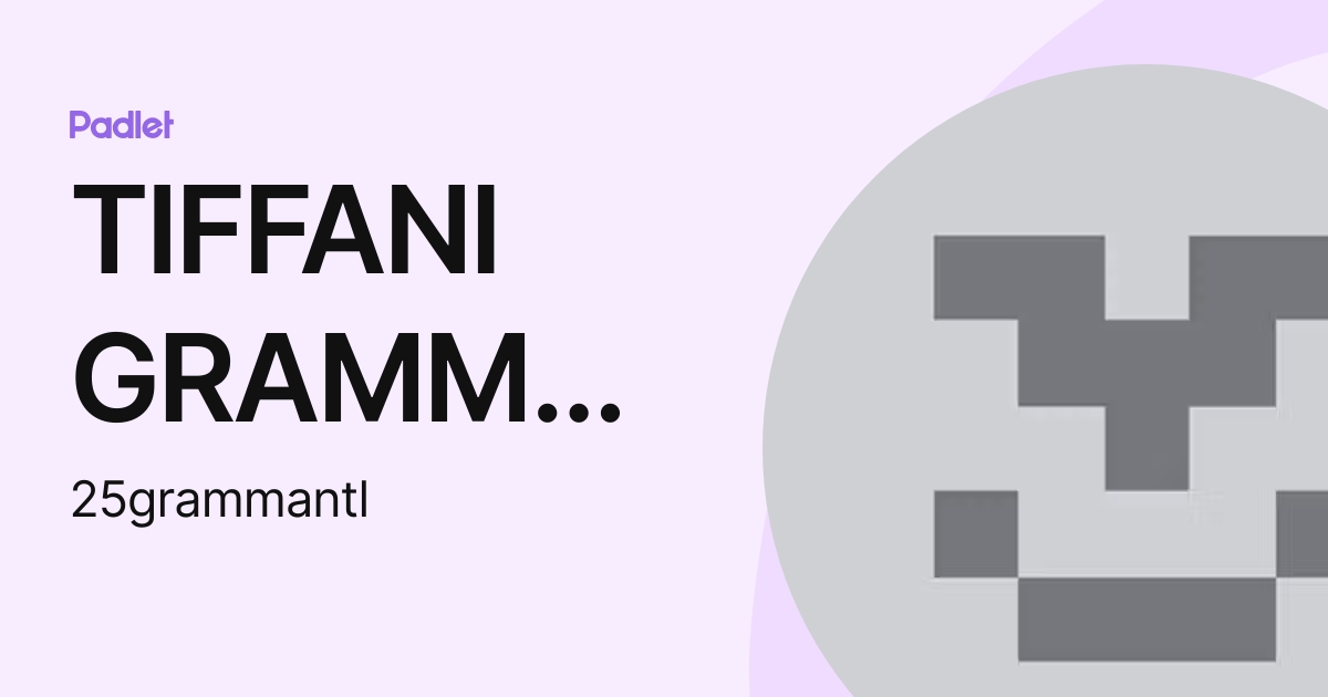 TIFFANI GRAMMAN (25grammantl) profile | Padlet