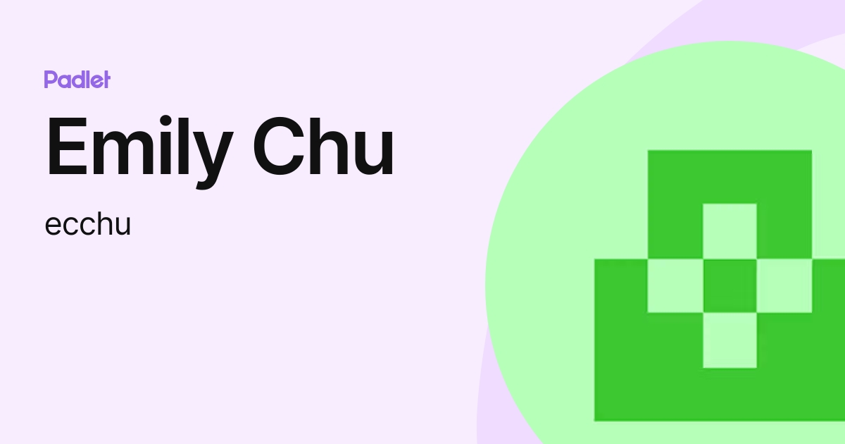 Emily Chu (ecchu) profile | Padlet