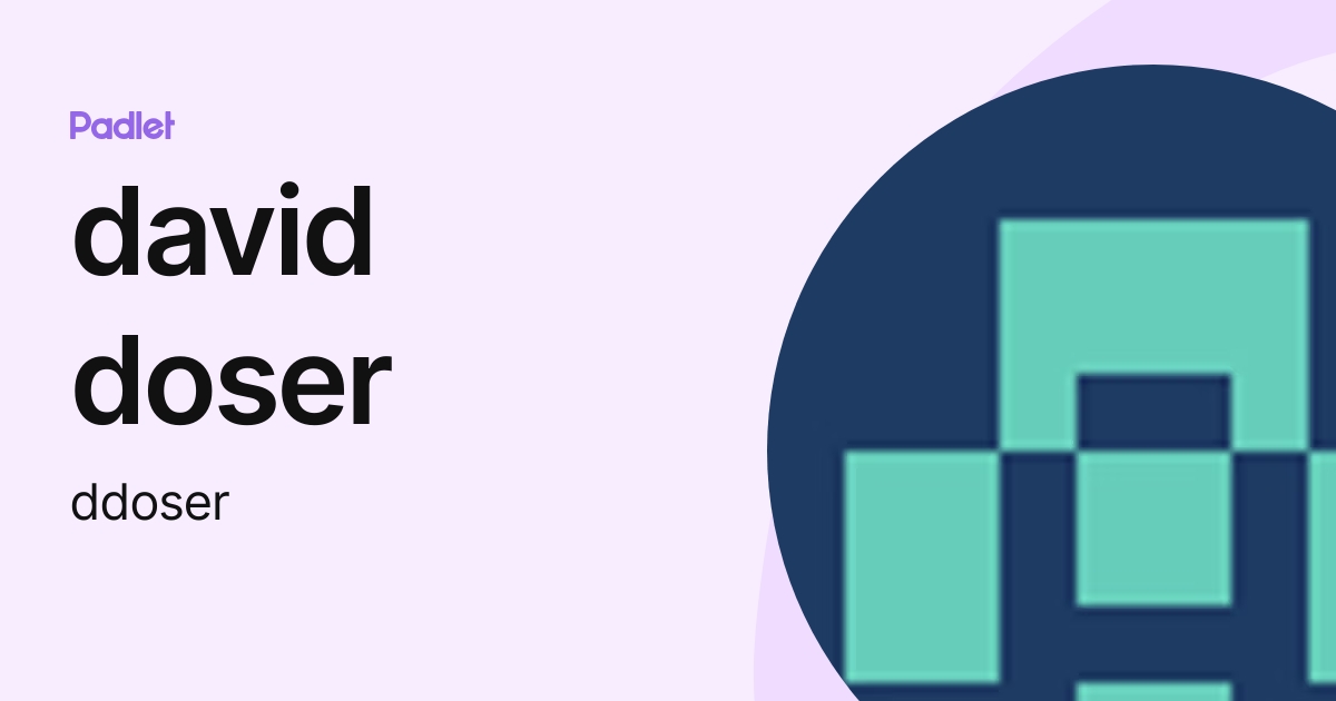 david doser (ddoser) profile | Padlet
