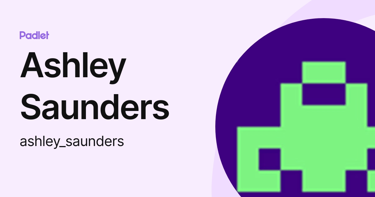 Ashley Saunders (ashley_saunders) profile | Padlet