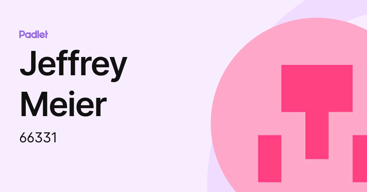 Jeffrey Meier (66331) profile | Padlet