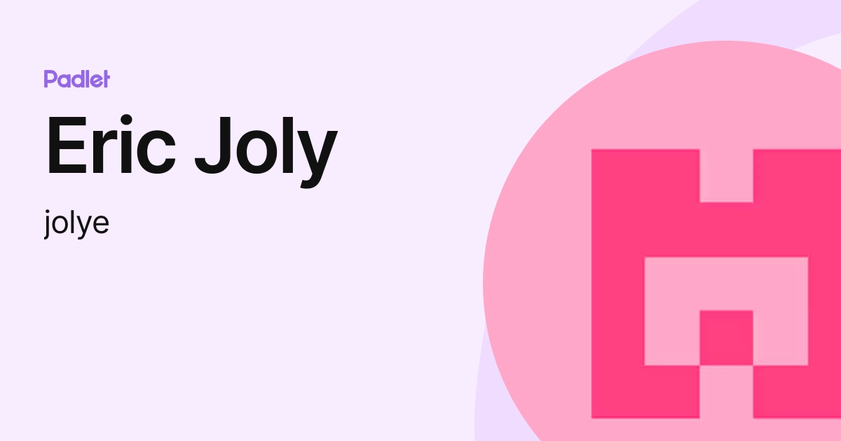 Eric Joly (jolye) profile | Padlet