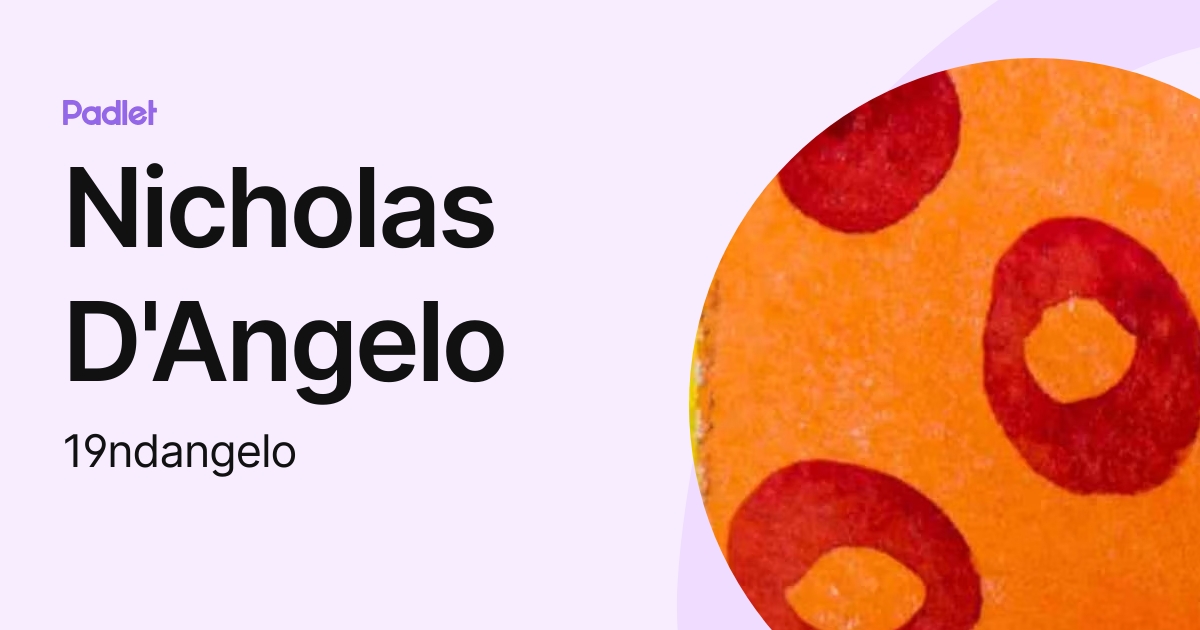 Nicholas D'Angelo (19ndangelo) profile | Padlet