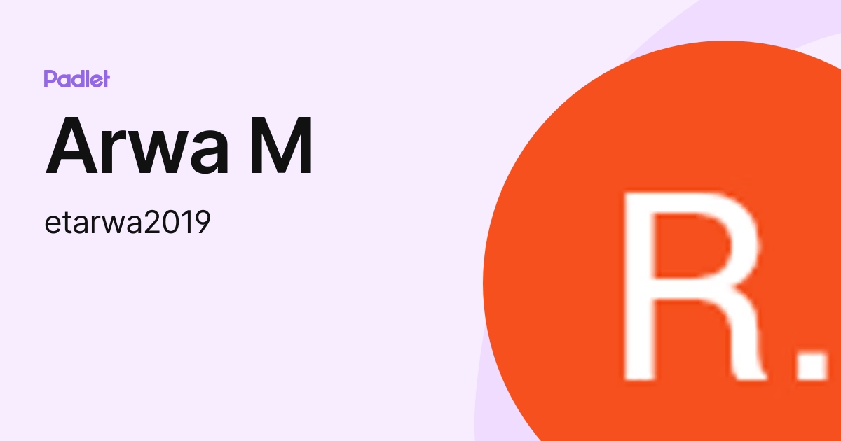 Arwa M (etarwa2019) profile | Padlet