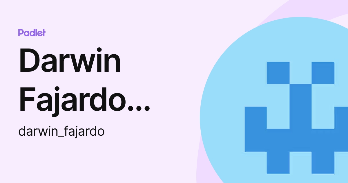 Darwin Fajardo Juarez (darwin_fajardo) profile | Padlet