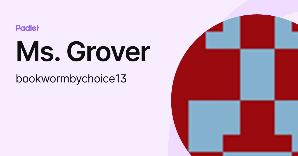 Ms. Grover (bookwormbychoice13) profile | Padlet