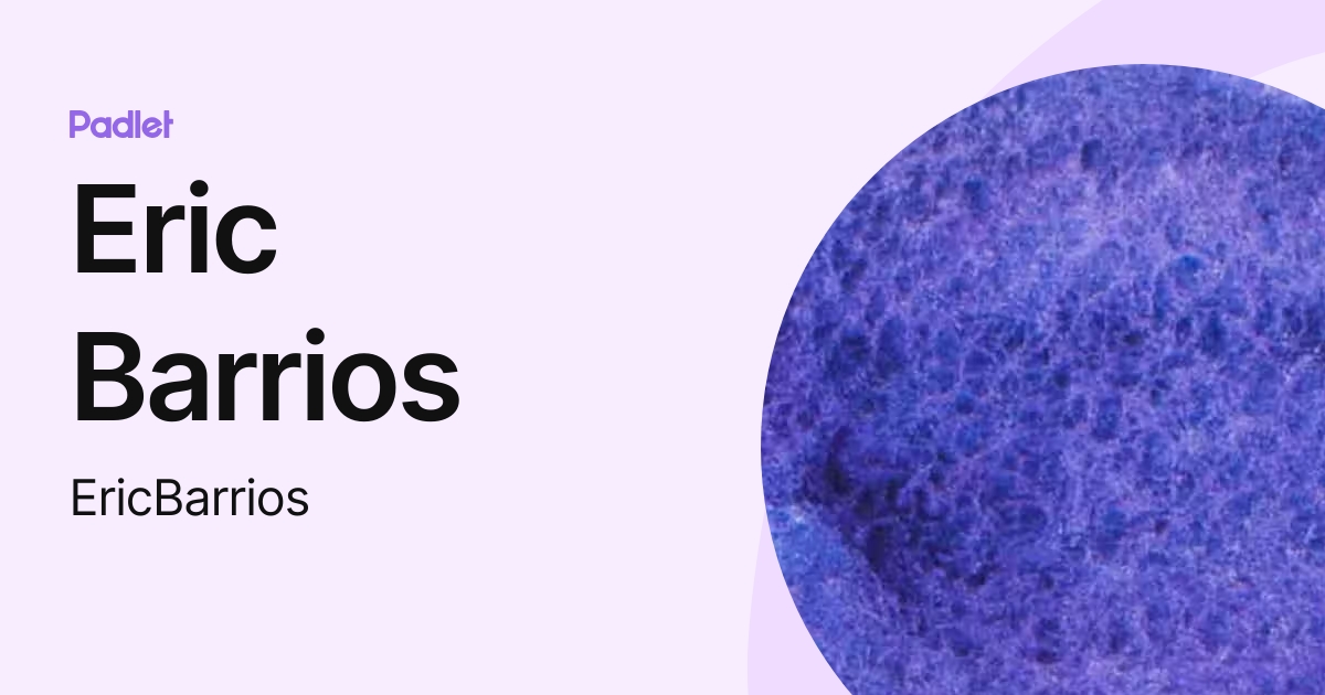 Eric Barrios (EricBarrios) profile | Padlet