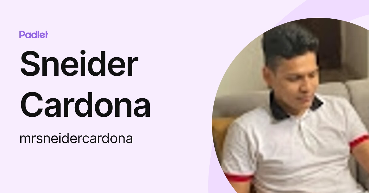 Sneider Cardona (mrsneidercardona) profile | Padlet