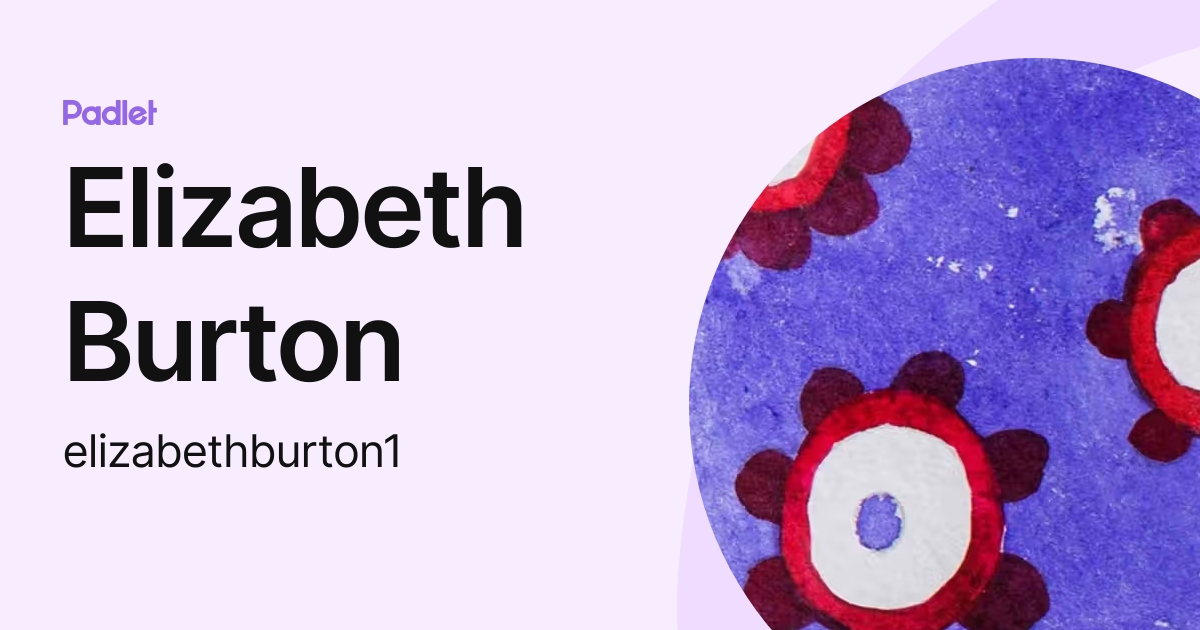 Elizabeth Burton (elizabethburton1) profile | Padlet