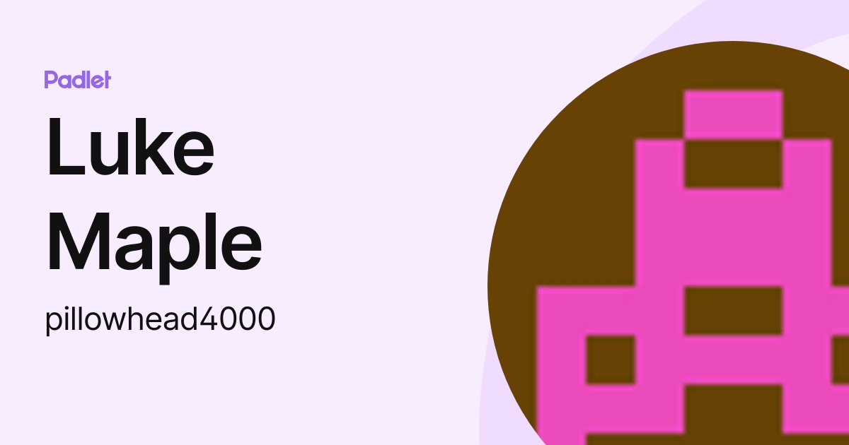 Luke Maple (pillowhead4000) profile | Padlet