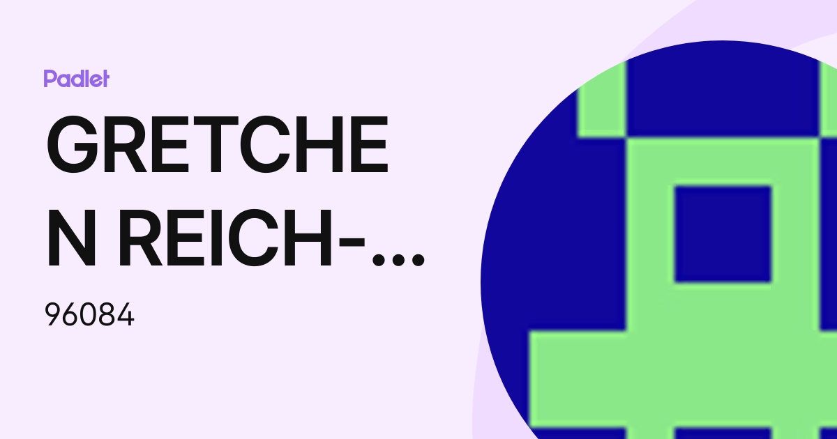 GRETCHEN REICH-KELLER (96084) profile | Padlet
