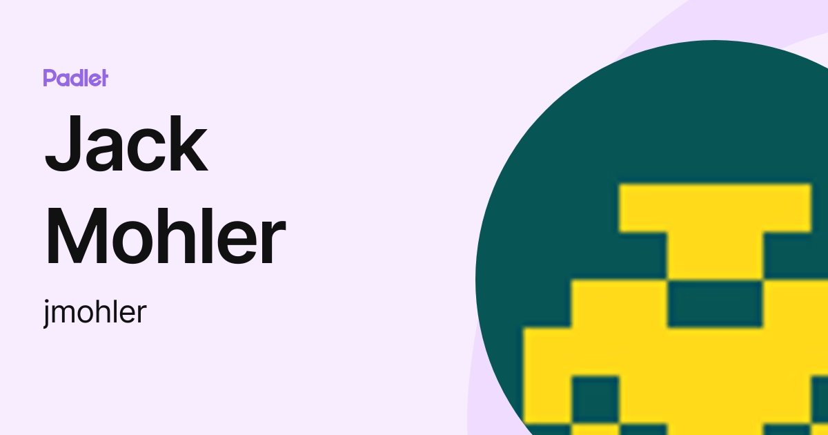 Jack Mohler (jmohler) profile | Padlet