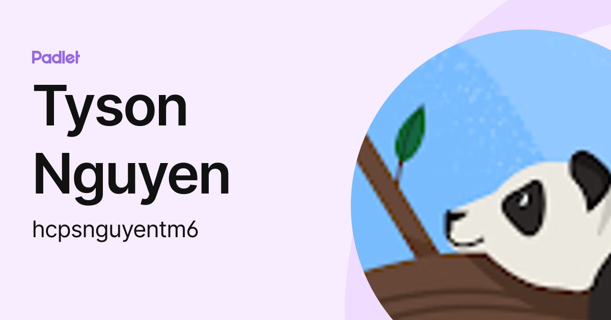 Tyson Nguyen (hcpsnguyentm6) profile | Padlet