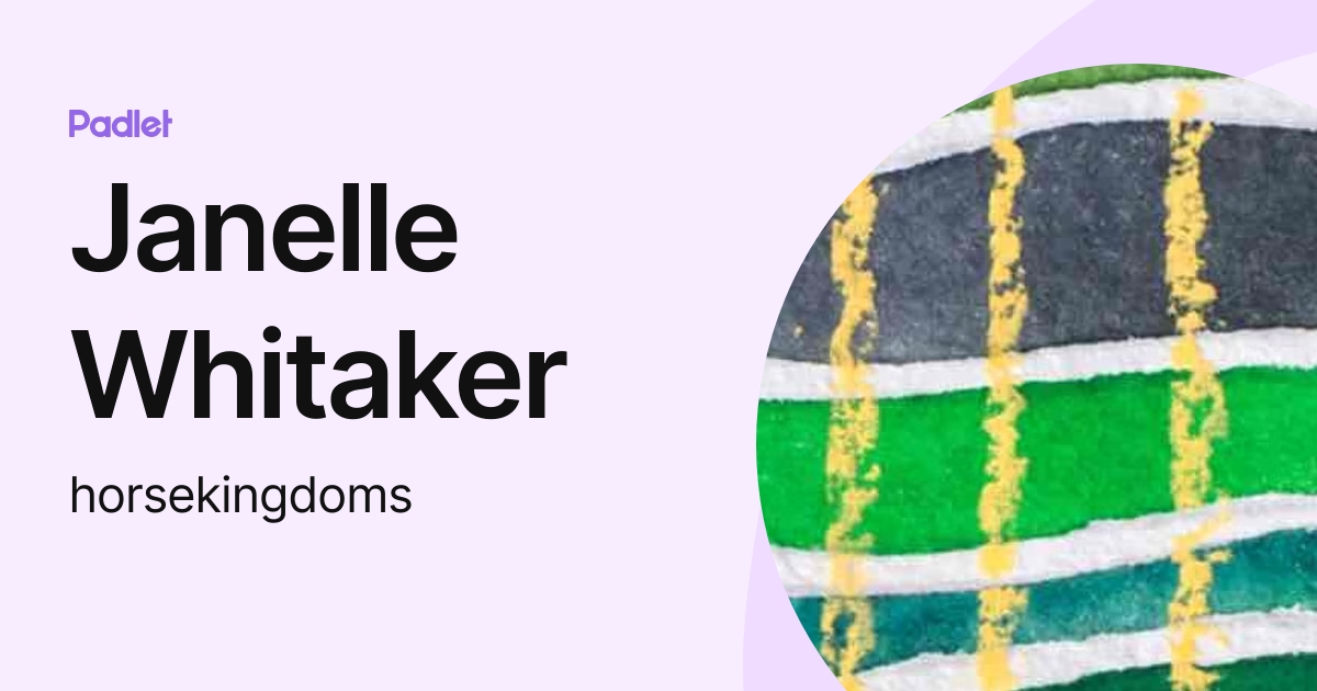 Janelle Whitaker (horsekingdoms) profile | Padlet