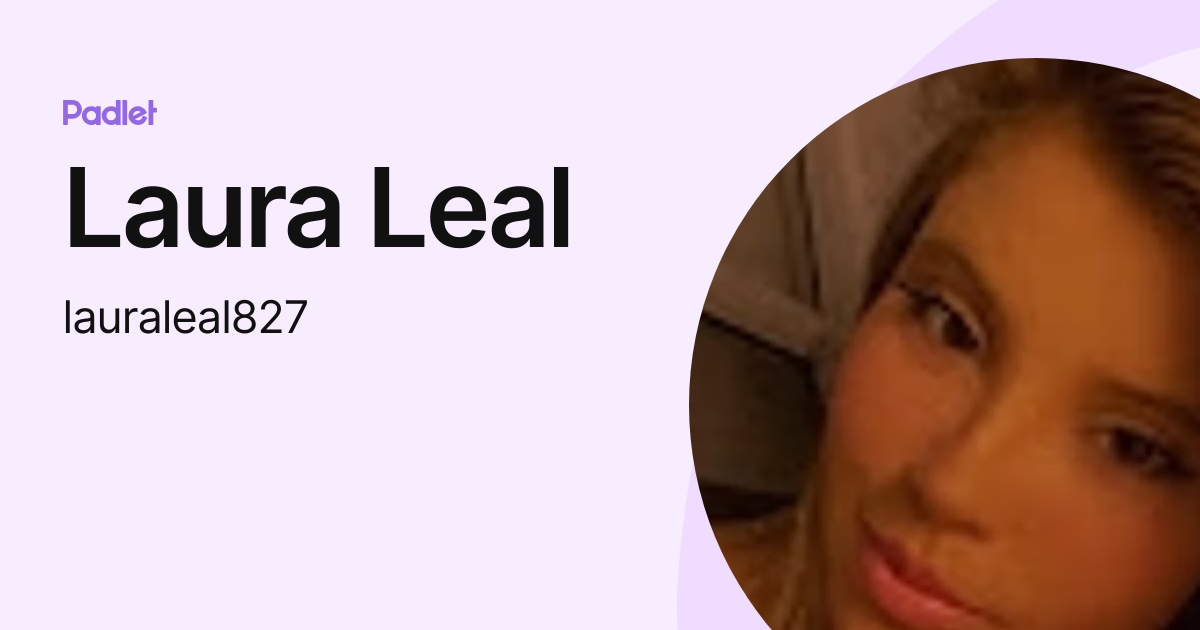 Laura Leal (lauraleal827) profile | Padlet