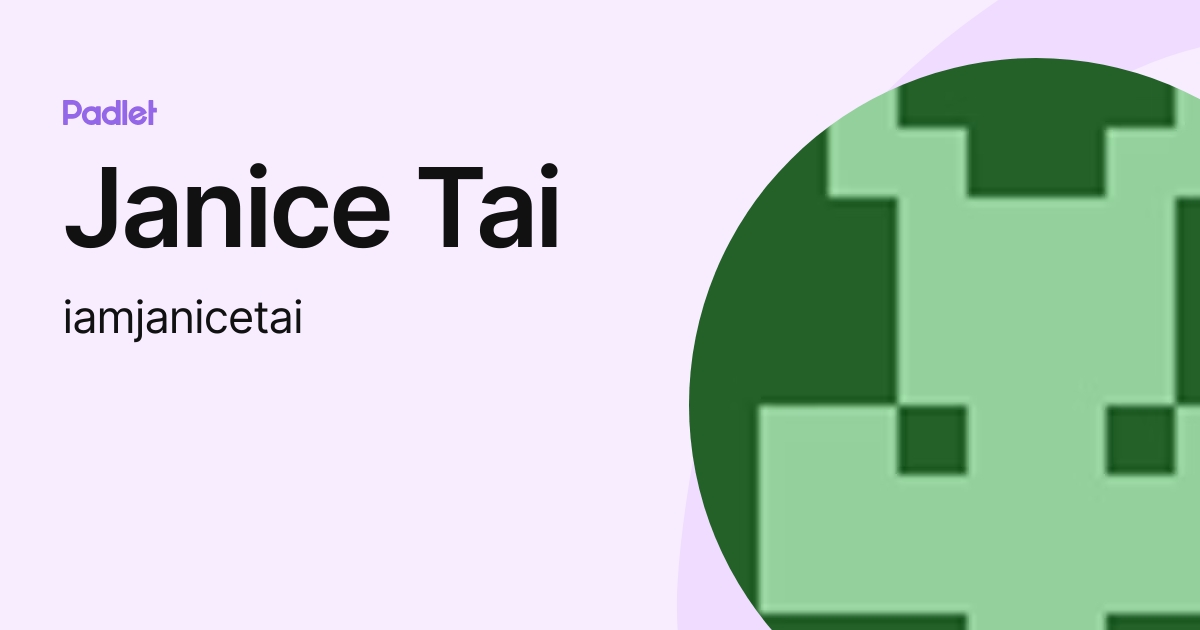 Janice Tai (iamjanicetai) profile | Padlet
