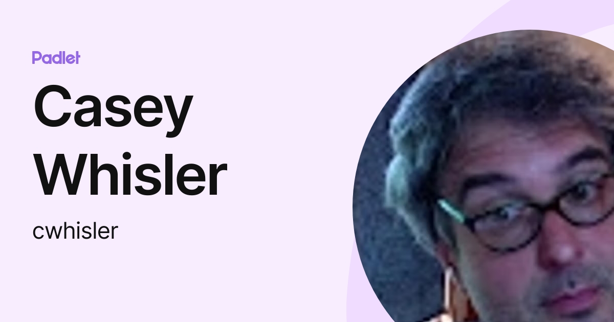 Casey Whisler (cwhisler) profile | Padlet