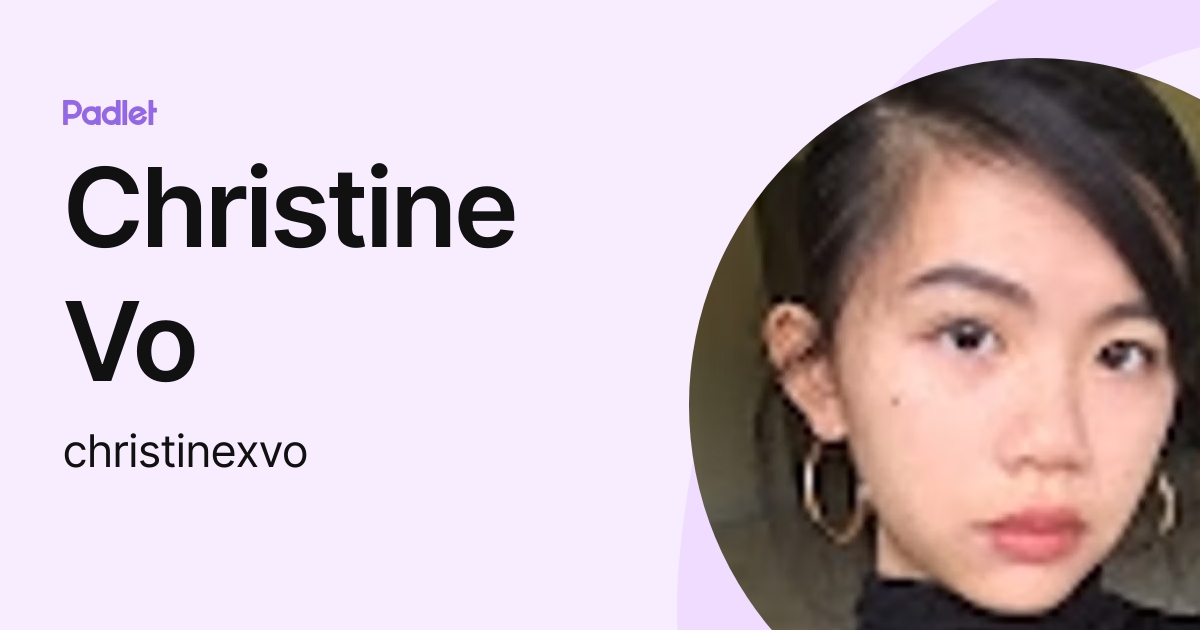 Christine Vo (christinexvo) profile | Padlet
