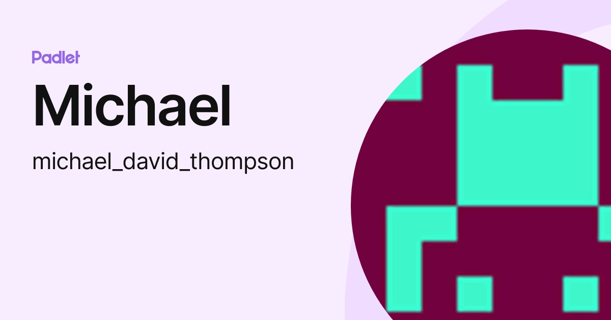 Michael (michael_david_thompson) profile | Padlet